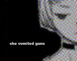 She Vomited Guns | vndb