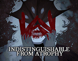Indistinguishable from Atrophy | vndb